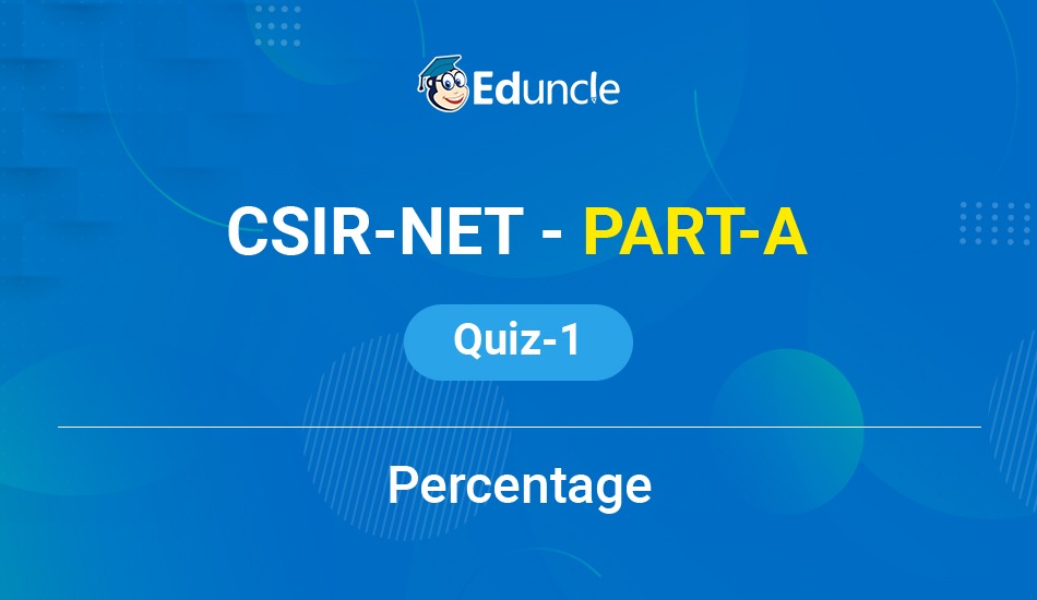 CSIR - NET - Part - A - Quiz - 1 - (Percentage)