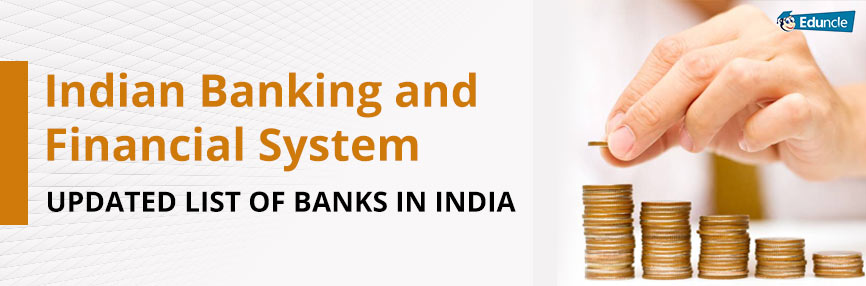 Indian Banking and Financial System - Updated List of Banks in India