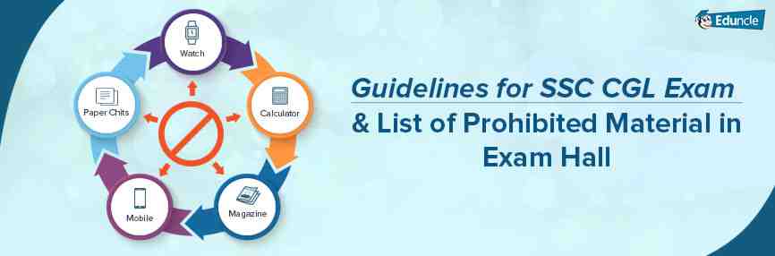 Guidelines for SSC CGL Exam & List of Prohibited Material in Exam Hall