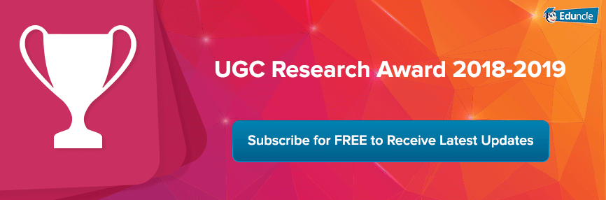 UGC Research Awards 2018-19 | Read Eligibility & Selection Guidelines