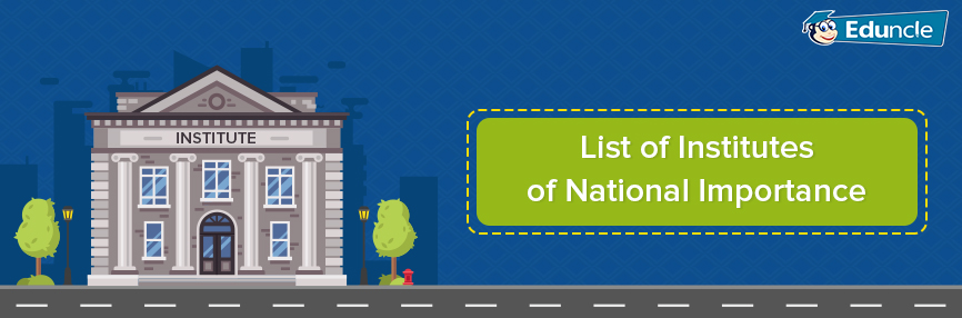 List of Institutes of National Importance in India (Recognized by GOI)