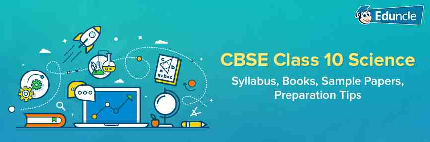 CBSE Class 10 Science: Score 90+ Marks with these Strategies & Tips!