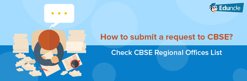 How to Submit a Request to CBSE? Check CBSE Regional Offices List