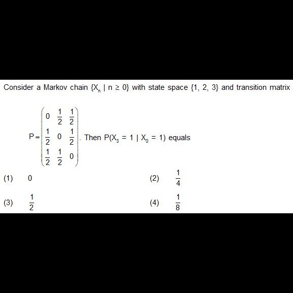 Consider a Markov chain {Xn | n ? 0} with state space {1, 2, 3} and transition matrix