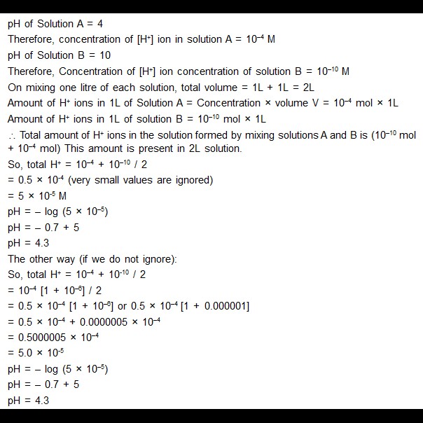 Equal volumes of pH 4.0 and pH 10.0 solution are mixed. What will be ...