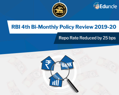 RBI 4th Bi-Monthly Policy 2019-20 | Changes in Repo Rate