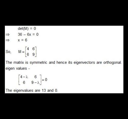 Let matrix M = . If det (M) = 0, then