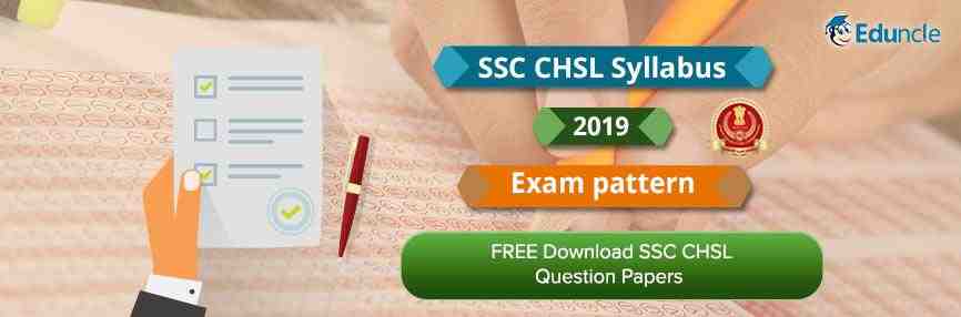 SSC CHSL 2019 Syllabus & Exam Pattern (Tier I, II & III)