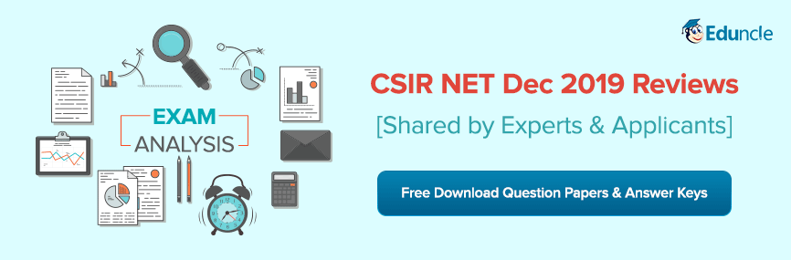 CSIR NET Dec 2019 Exam Reviews by the Applicants CSIR NET Dec 2019 Exam Reviews by the Applicants