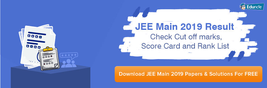 JEE Main 2019 Result | Check Cut off marks, Score Card and Rank List