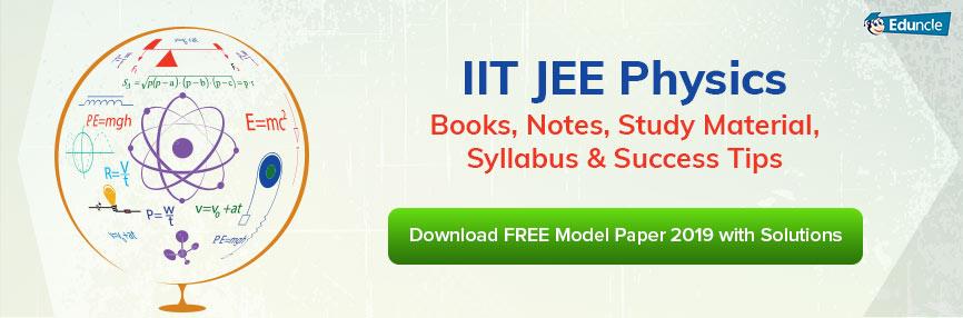 IIT JEE Physics Books, Notes, Study Material, Syllabus & Success Tips