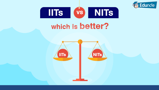 7 Key Differences between IITs and NITs | Know Which is Better?