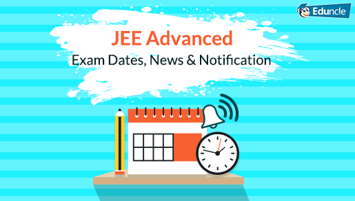 IIT JEE Advanced 2020 Exam Date & Latest News - [Important Updates]