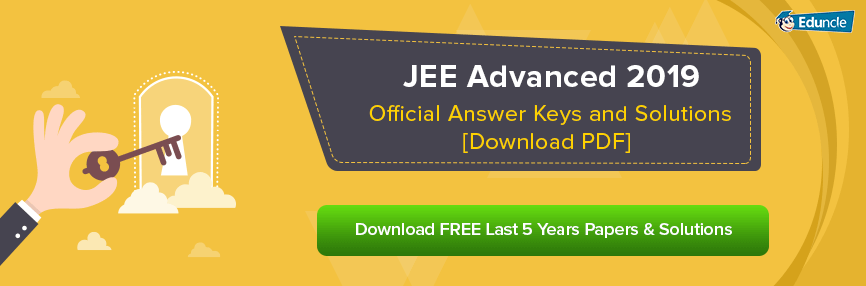 JEE Advanced 2019 Answer Key & Solutions - Paper 1, 2 [Complete Sets]