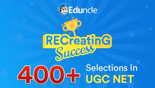 Eduncle.com ‘Recreating Success with 400+ Selections in UGC NET'