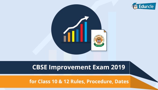 CBSE Improvement Exam 2019 for Class 10 & 12 | Rules, Procedure, Dates
