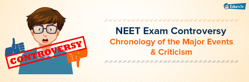 NEET Exam Controversy- Chronology of the Major Events & Criticism