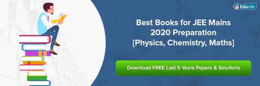 Best Books for JEE Mains 2020 Preparation [Physics, Chemistry, Maths]