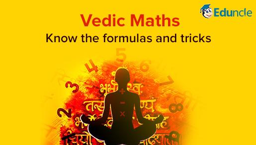 Vedic Maths: Easy 16 Sutra to solve the complex Mathematics Problems