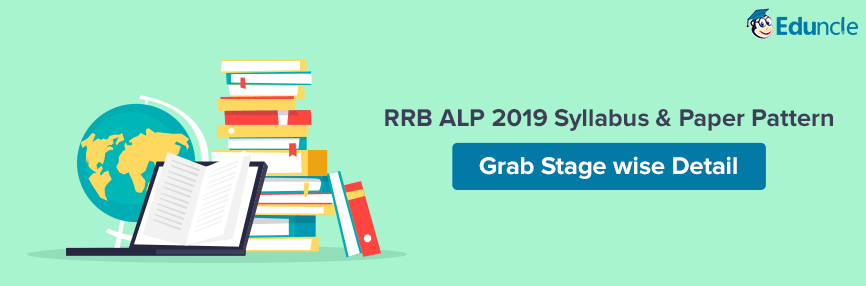 RRB ALP Syllabus & Exam Pattern 2019 (All Stages) – Get in Detail!