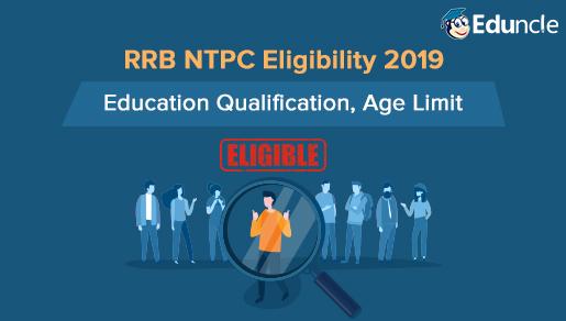 RRB NTPC Eligibility 2019 - Know What Qualification & Age Are Required