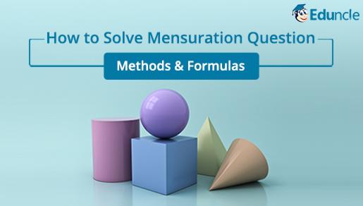 How to Solve Mensuration Questions – Important Methods & Formulas