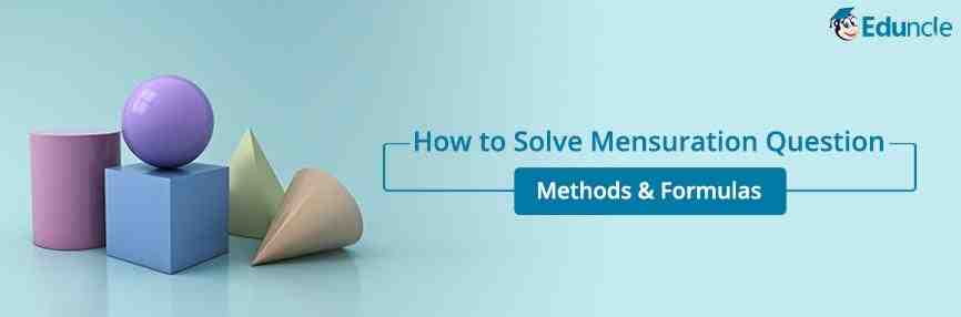 How to Solve Mensuration Questions – Important Methods & Formulas