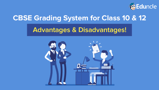 CBSE Grading System for Class 10 & 12 – Advantages & Disadvantages!