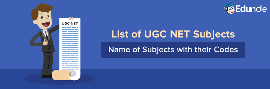 List of UGC NET Subjects – Check All 81 Subject Names with their Codes