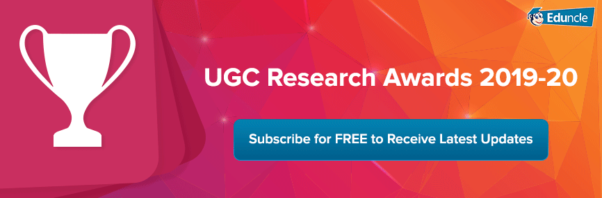 UGC Research Awards 2019-20 | Read Eligibility & Selection Guidelines