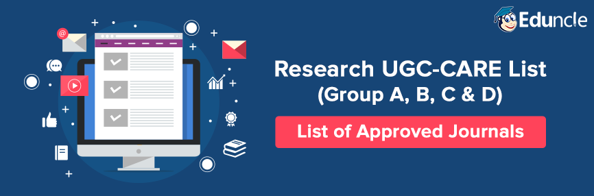Research UGC-CARE List (Group A, B, C & D) – List of Approved Journals