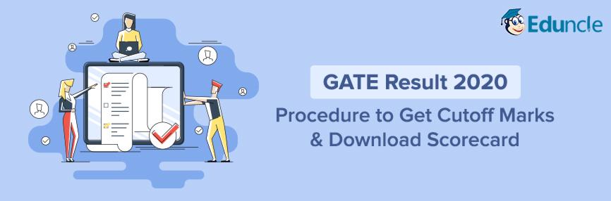 GATE Result 2020 - Procedure to Get Cutoff Marks & Download Scorecard