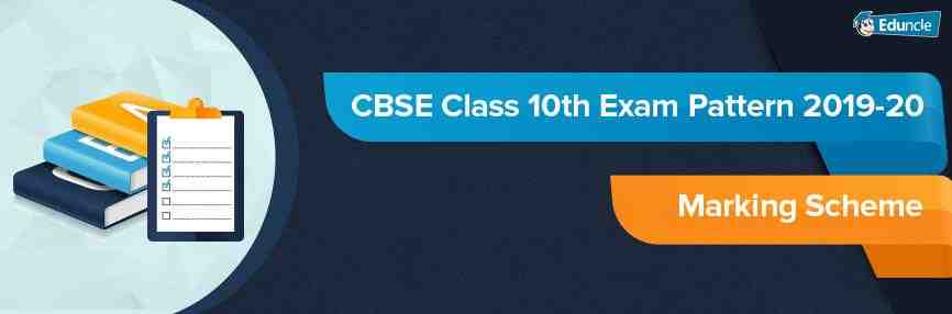 CBSE Class 10th Exam Pattern & Marking Scheme 2019-20 for All Subjects