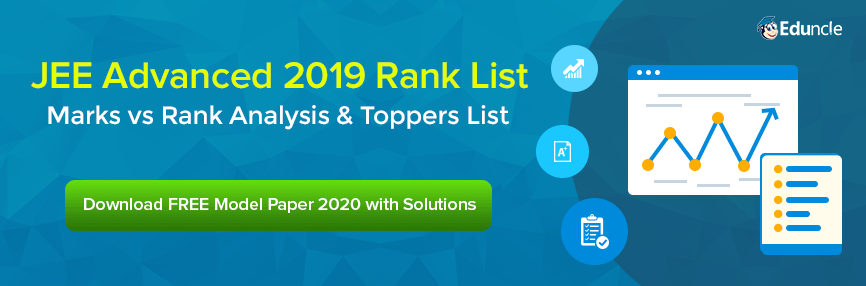 JEE Advanced Rank List 2019 - List of Toppers | Marks vs Rank Analysis