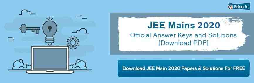 JEE Mains 2020 Answer Keys and Solutions [Download PDF]