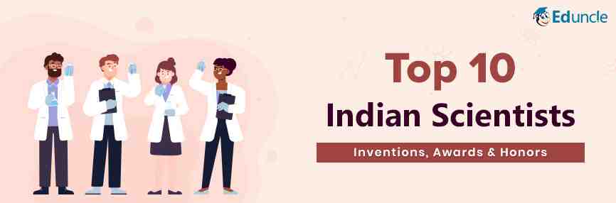 Top 10 Indian Scientists – Inventions, Awards and Honors