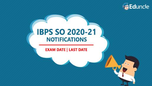 IBPS SO Notifications 2020-21, Exam Date and Last Date – Stay Updated!