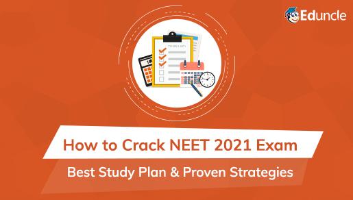 How to Crack NEET 2021 Exam - Best Study Plan & Proven Strategies