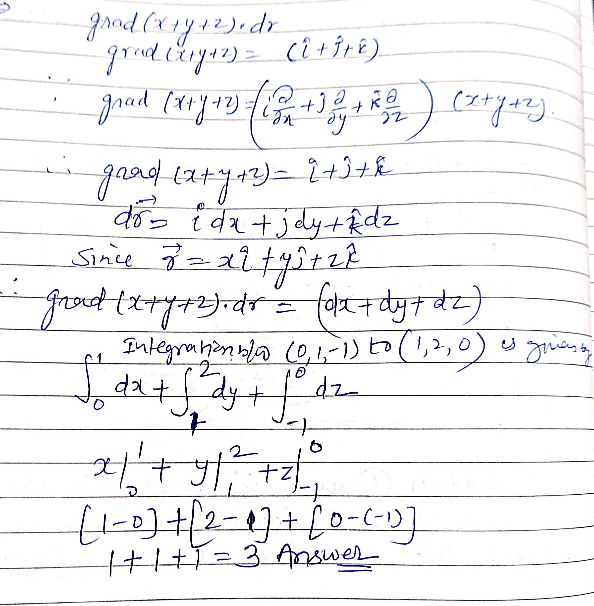 The value ofintegral of grad (x+y+z).dr from (0,1,-1) to (1,2,0) not ...