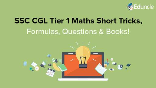 SSC CGL Tier-1 Maths Short Tricks, Formulas, Questions