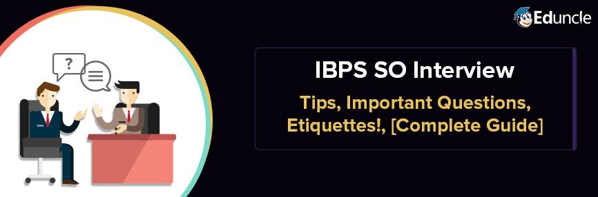 IBPS SO Interview Preparation Tips Experience Questions Answers ibps-so-interview-preparation-tips-experience-questions-answers