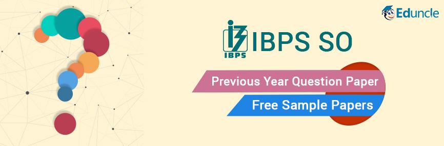 IBPS SO Previous Year Question Paper | Free Sample Papers