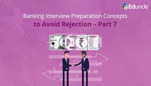 6 Reasons Why You Got Rejected in Bank Interview & Solutions – Part 7