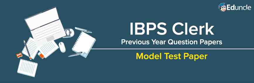 IBPS Clerk Previous Year Question Papers | 100+ Memory Based Questions