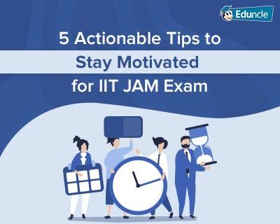 5 Tips for Staying Motivated About Your IIT JAM Study Routine