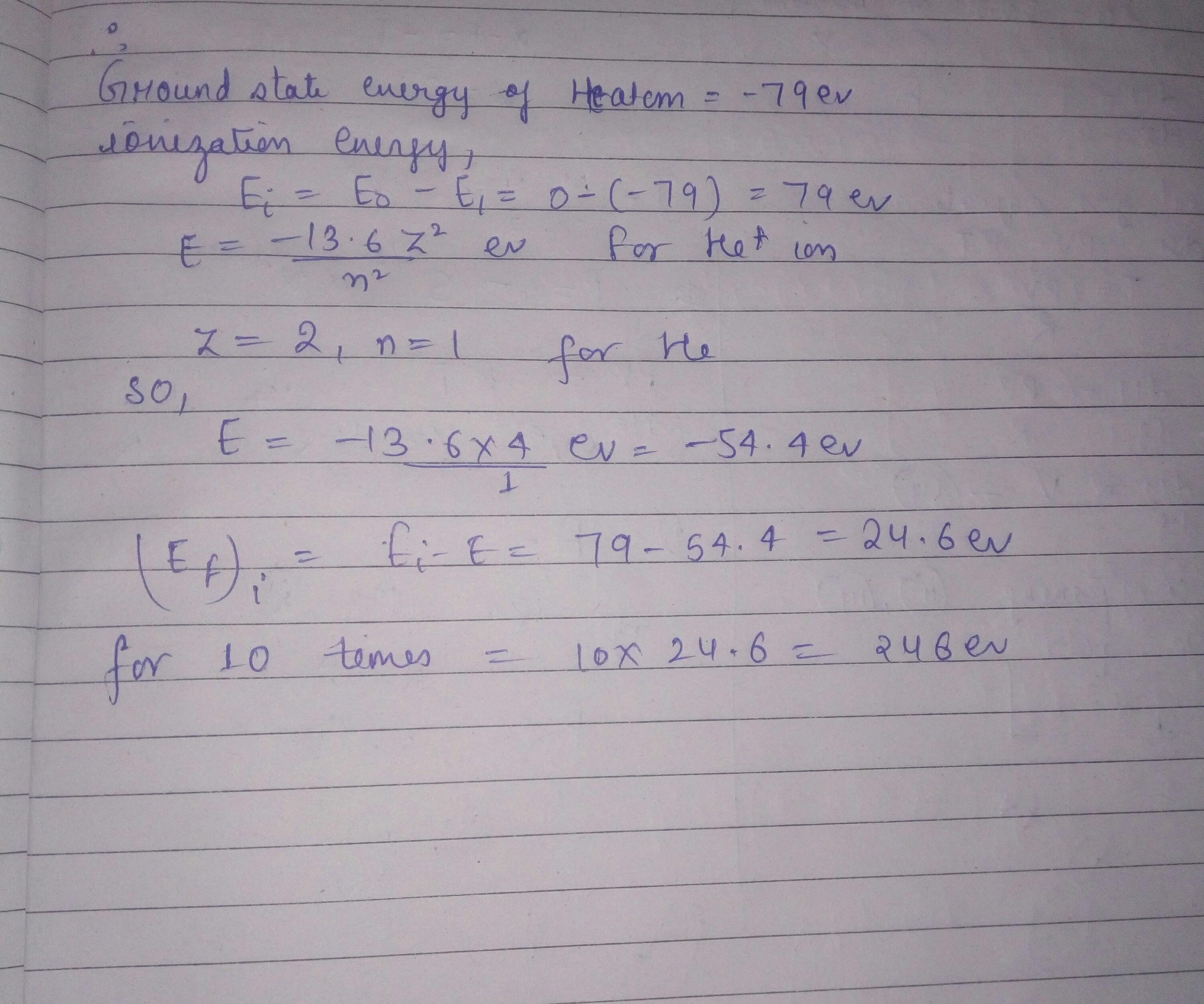 1 12 The Energy Of An Electron In The Ground State Of The He Atom Is