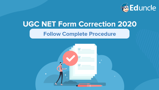 UGC NET Form Correction 2020 | Follow Complete Correction Procedure
