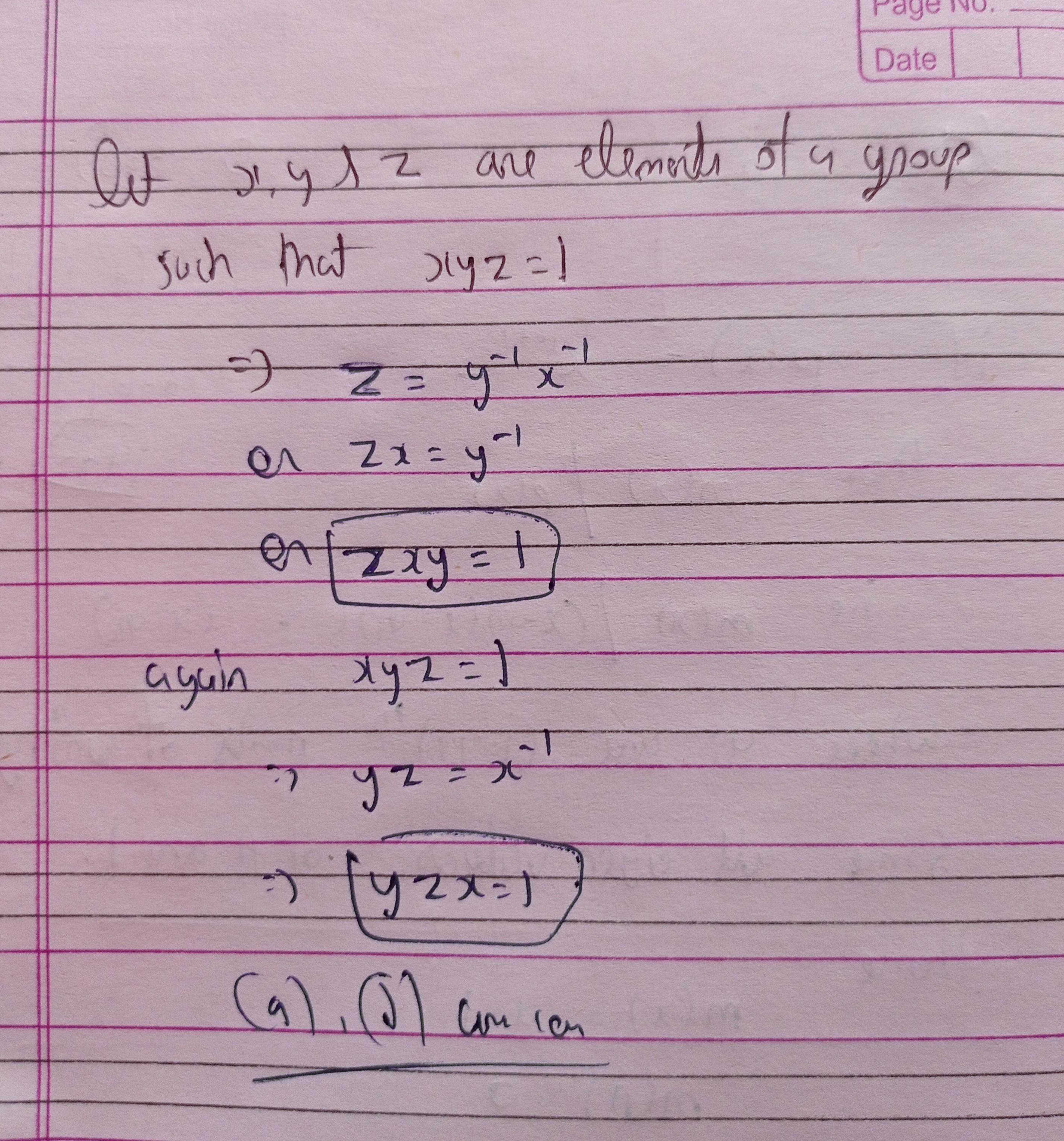 If x,y and z are elements of a group such that xyz =1, then (a) yzx=1 ...