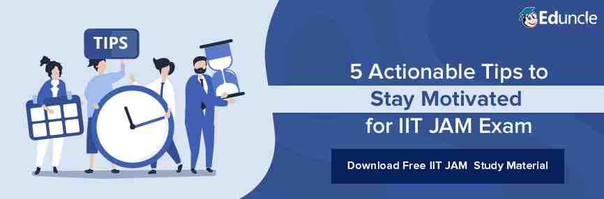 5 Tips for Staying Motivated About Your IIT JAM Study Routine