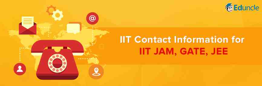 IITs and Its Subsidiaries Contact Information for JAM, GATE, JEE Exams